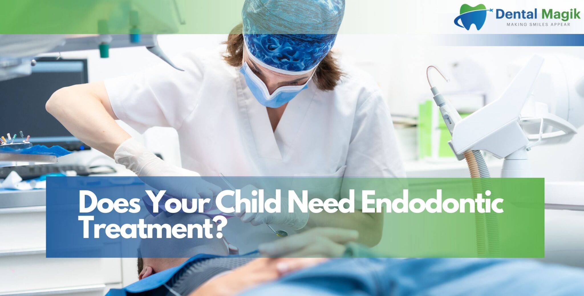 Does Your Child Need Endodontic Treatment? | Dental Magik