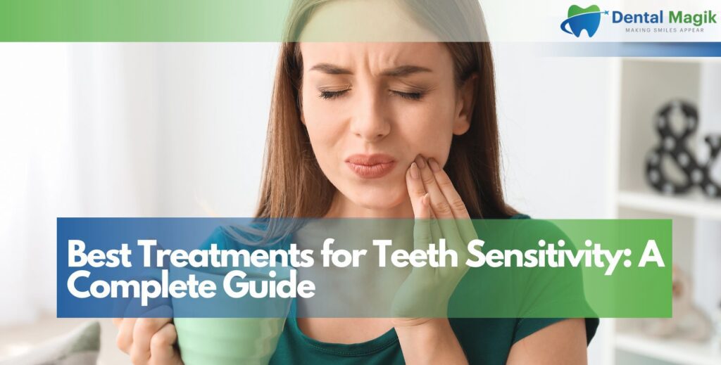 Best Treatments for Teeth Sensitivity | Dental Magik